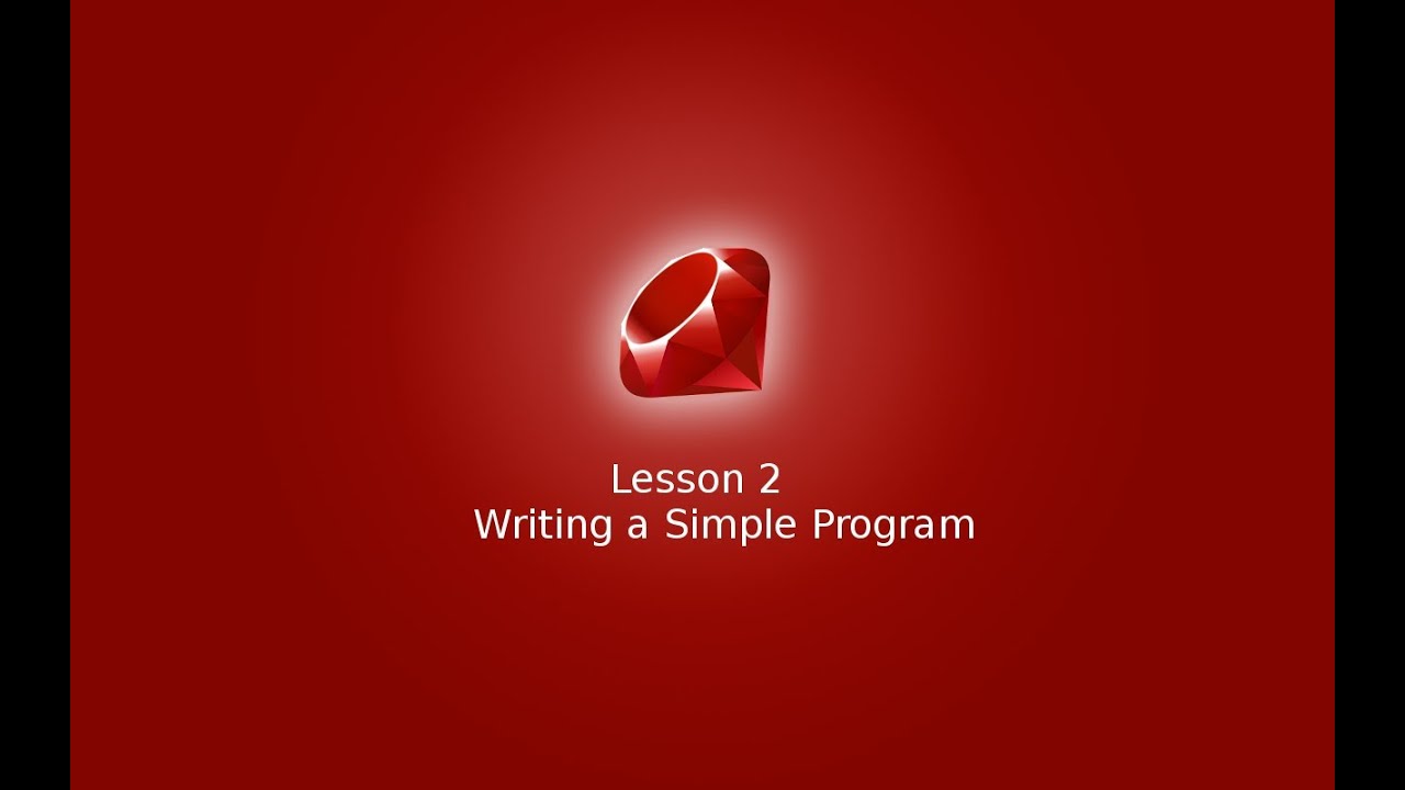 Learn Ruby Programming Lesson 2 - Writing a Simple Program