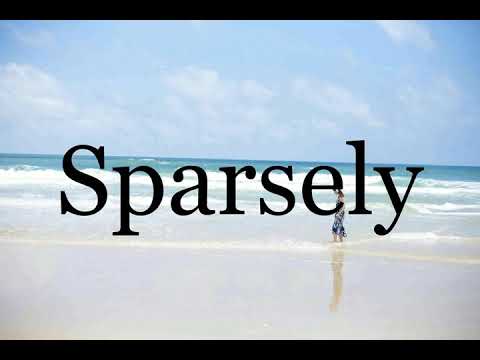 How To Pronounce Sparsely🌈🌈🌈🌈🌈🌈Pronunciation Of Sparsely