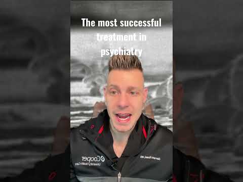 What’s the most successful treatment in psychiatry?