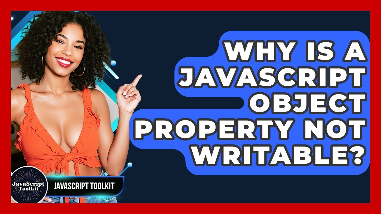 Why Is A JavaScript Object Property Not Writable? - JavaScript Toolkit