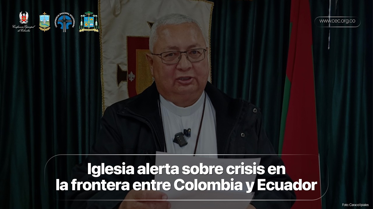 Comunicado conjunto de la Diócesis de Ipiales y la Diócesis de Tulcán: frontera colombo-ecuatoriana