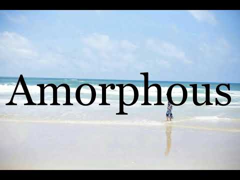 How To Pronounce Amorphous🌈🌈🌈🌈🌈🌈Pronunciation Of Amorphous