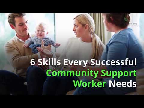 6 Skills Every Successful Community Support Worker Needs