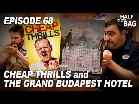 Half in the Bag Episode 68: Cheap Thrills and The Grand Budapest Hotel