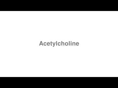 How to Pronounce "Acetylcholine"