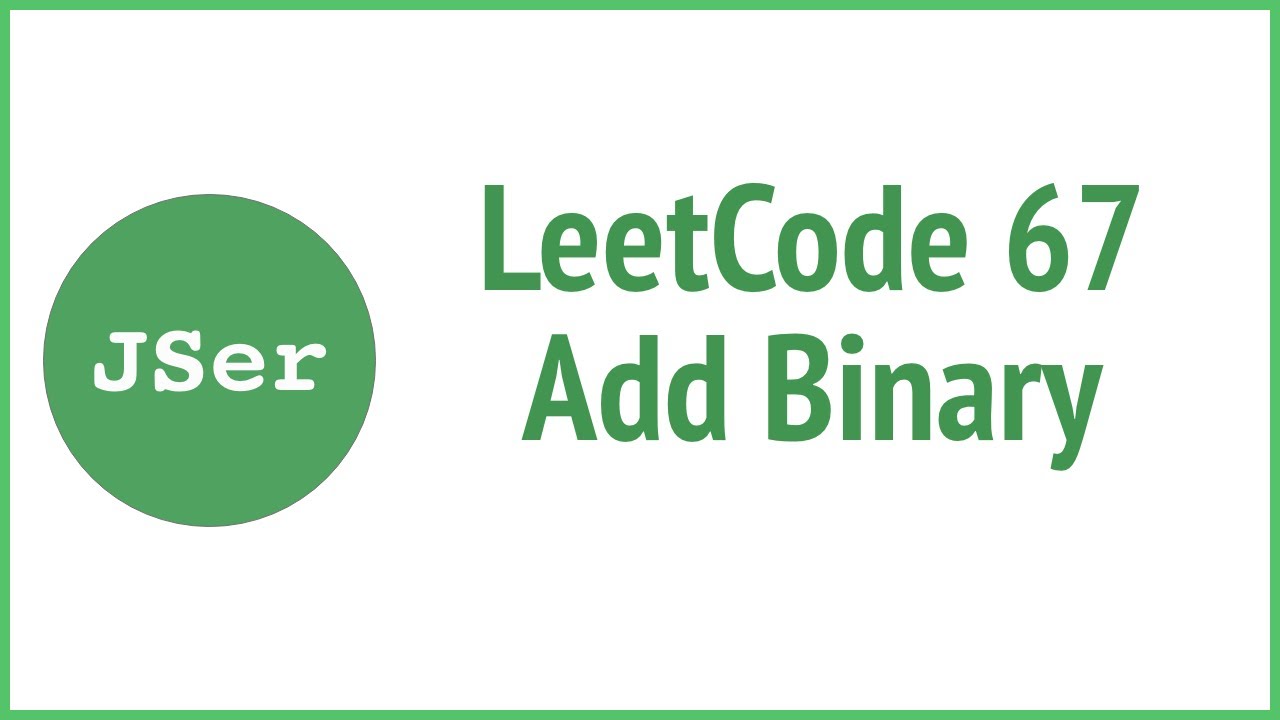 LeetCode 67 Add Binary | JSer - JavaScript & Algorithm