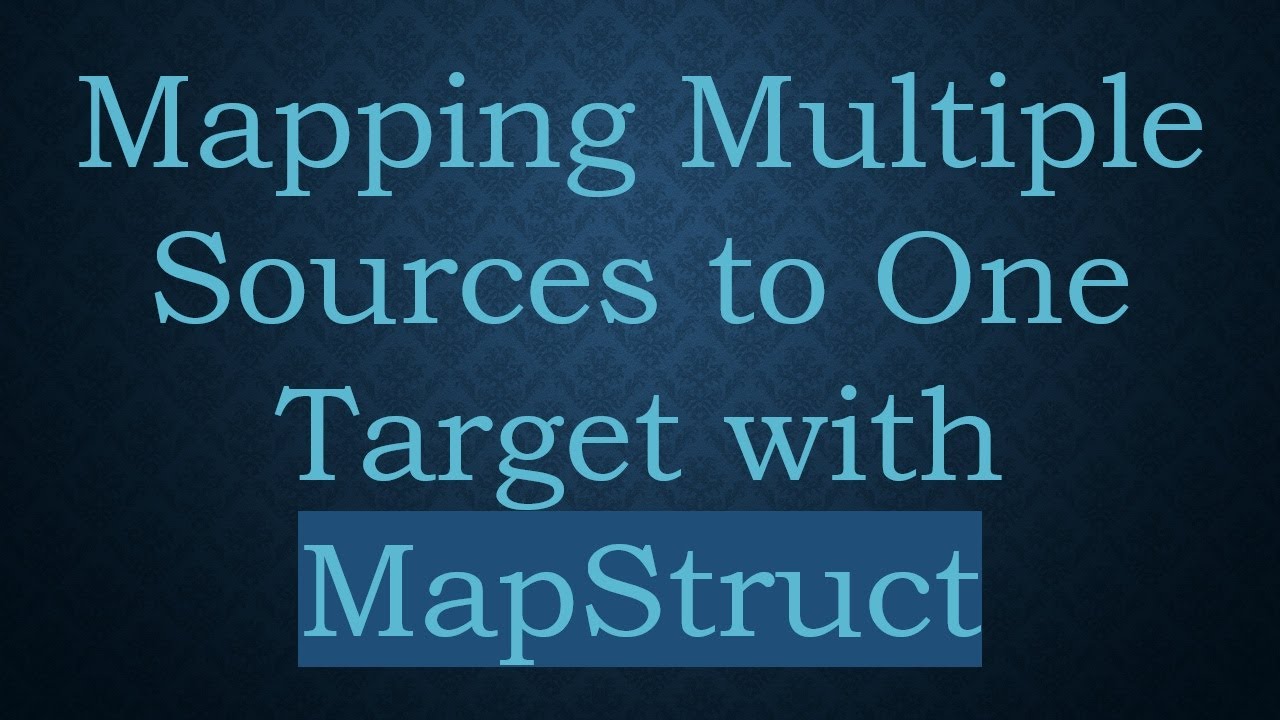 Mapping Multiple Sources to One Target with MapStruct