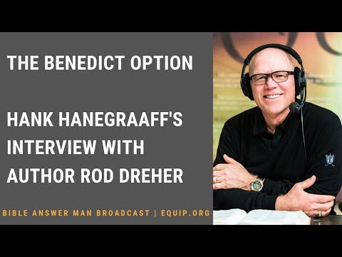 Hank Hanegraaff Interviews Author Rod Dreher About The Benedict Option