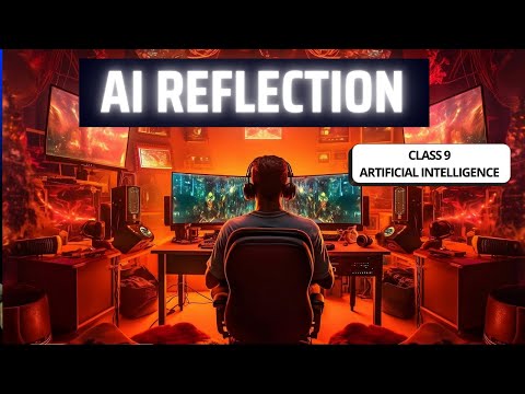 AI Reflection Overview Video Lecture - Artificial Intelligence (AI)