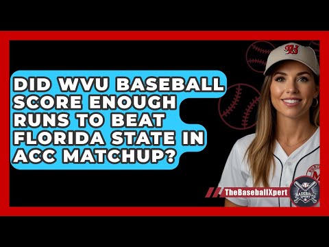 Did WVU Baseball Score Enough Runs to Beat Florida State in ACC Matchup? | The Baseball Xpert News