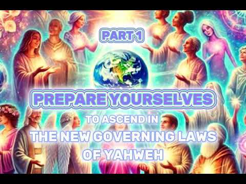 PART 1 - PROPHETIC WORD - BE PREPARED for the #ascension in the NEW Governing #LAWS OF GOD - #yahweh