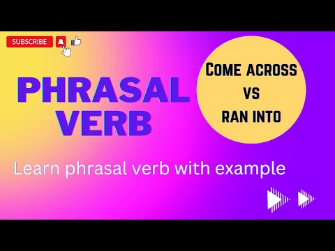 Learn phrasal verb| Difference between come across and ran into| with meaning and examples