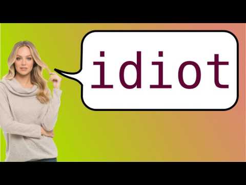 How to say idiot in French?