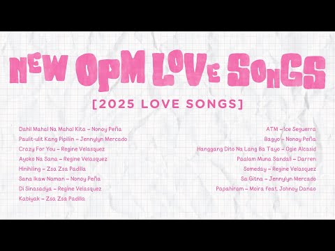 New OPM Love Songs [2025 Love Songs]