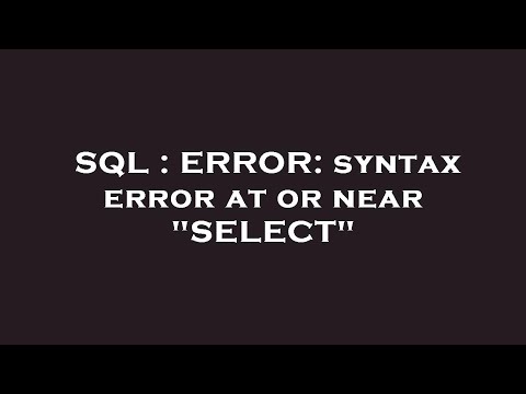 SQL : ERROR: syntax error at or near "SELECT"