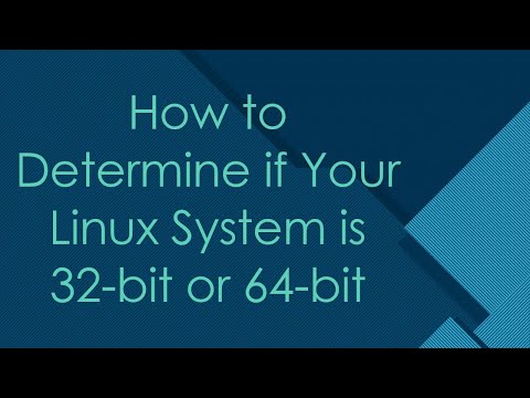 How to Determine if Your Linux System is 32-bit or 64-bit