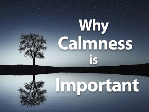 Why Calmness is Important