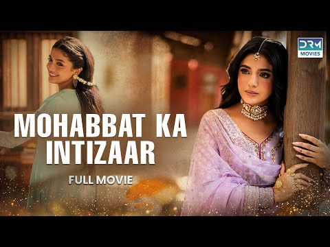 Mohabbat Ka Intizaar | Full Film | Laiba Khan, Zain Afzal, Fahima | A Heartbreaking Story | C3B1O