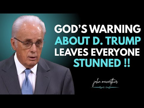 God’s Prophetic Warning About Donald Trump Will Leave You Speechless| John MacArthur THE BEST SPEECH