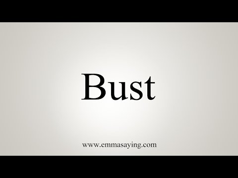 How To Say Bust
