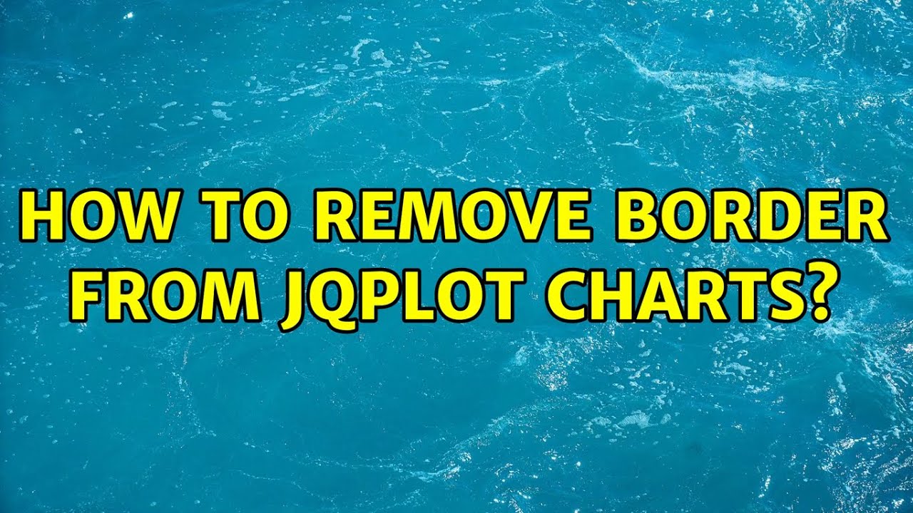 How to remove border from jqplot charts?