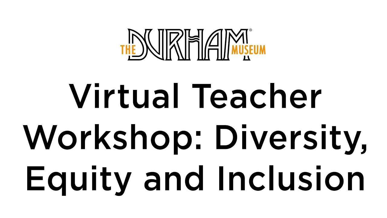 Virtual Teacher Workshop: Diversity, Equity and Inclusion