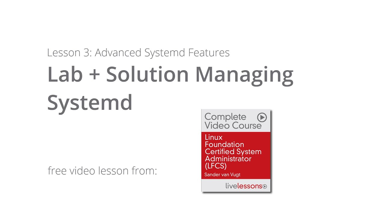 Lab + Solution Managing Systemd | LFCS Video Course Sander van Vugt