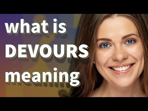Devours | meaning of Devours