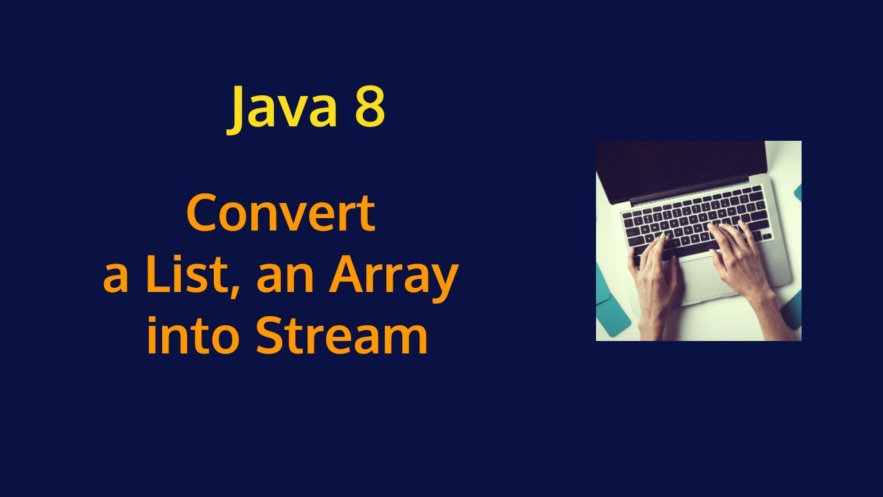 Java 8 -  Convert a List or Array into a Stream