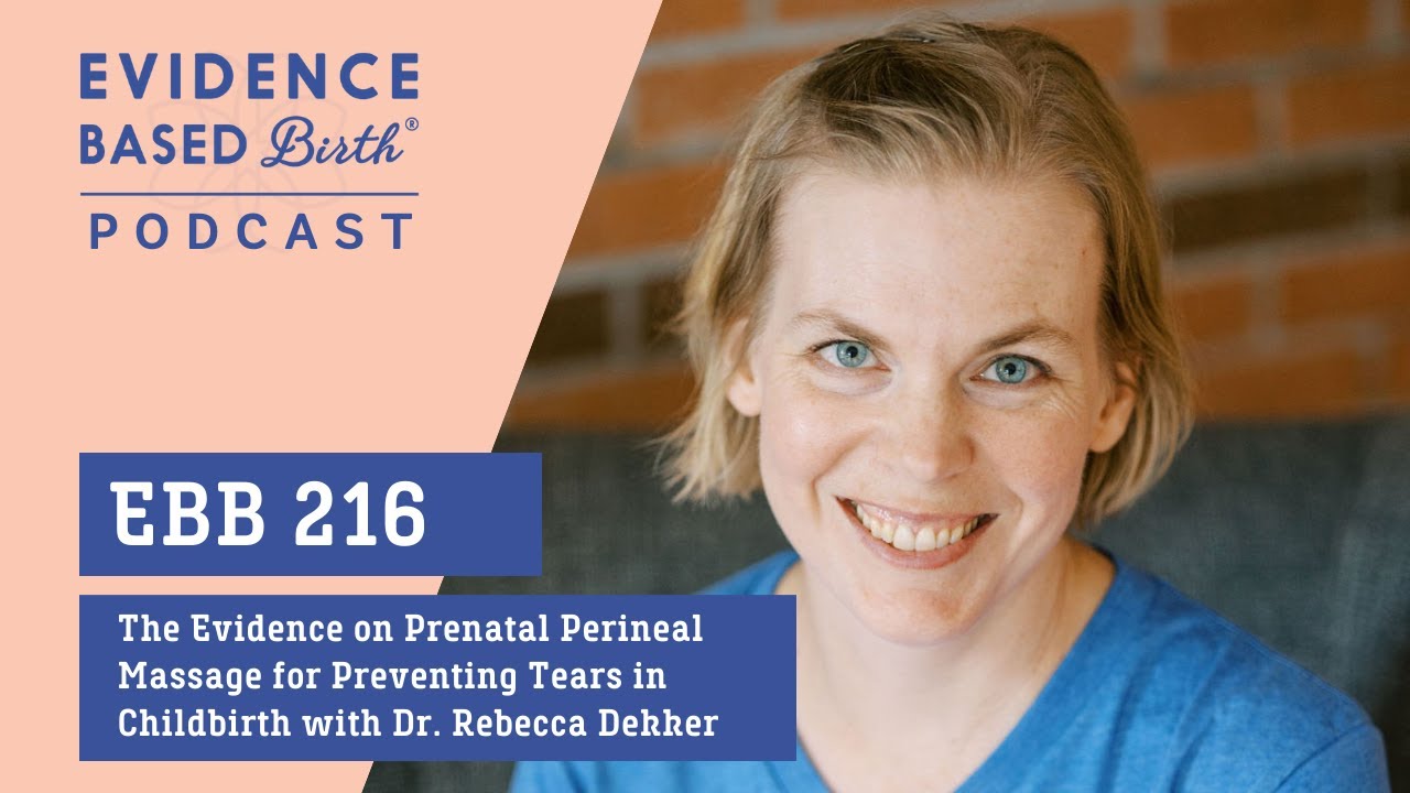 The Evidence on Prenatal Perineal Massage for Preventing Tears in Childbirth with Dr. Rebecca Dekker