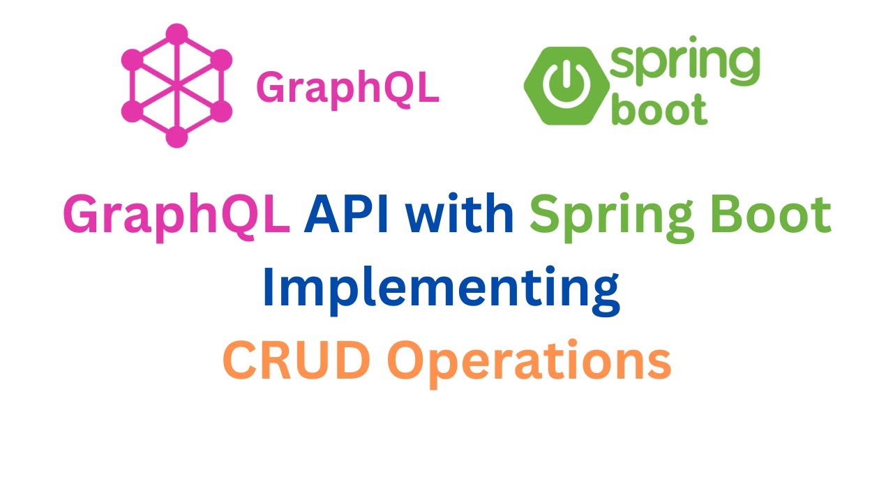 GraphQL API Development with Spring Boot: Implementing CRUD Operations