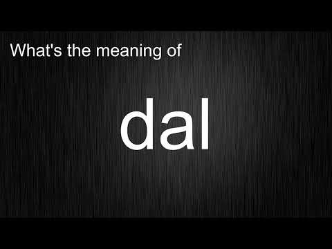 What's the meaning of "dal", How to pronounce dal?