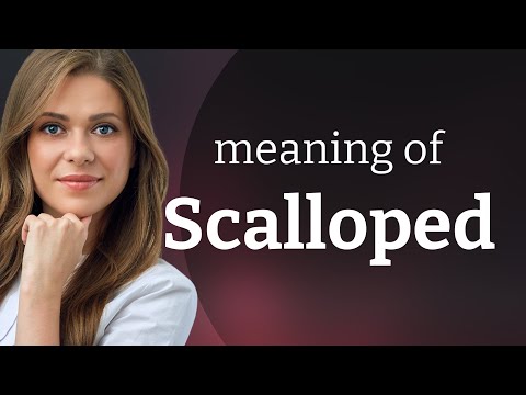 Scalloped • SCALLOPED definition