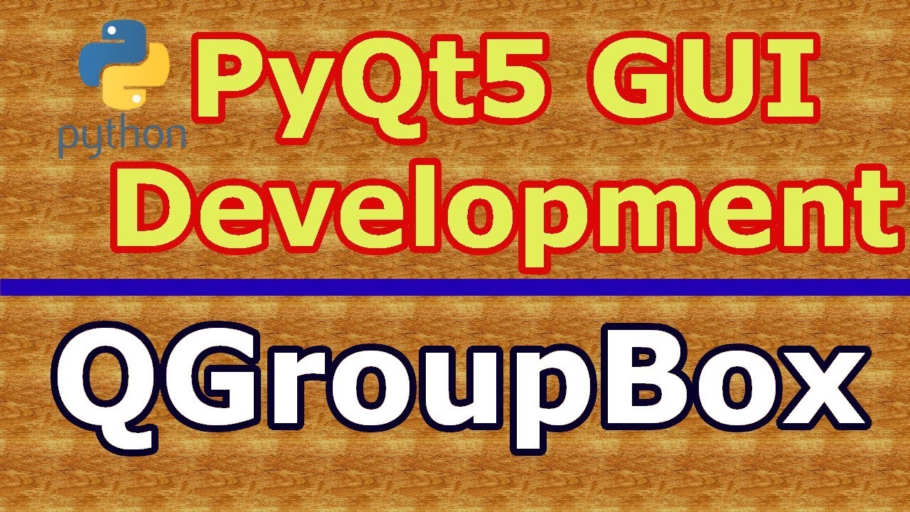 PyQt5 GUI Creating QGroupBox In PyQt (Python GUI Development)   #14