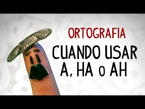 Spanish spelling A, HA, AH, when use each in Spanish writting