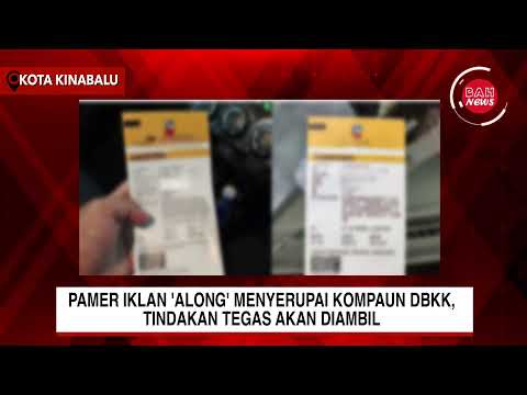 PAMER IKLAN 'ALONG' MENYERUPAI KOMPAUN DBKK, TINDAKAN TEGAS AKAN DIAMBIL