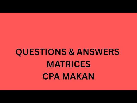 Solution to Matrices By CPA MAKAN