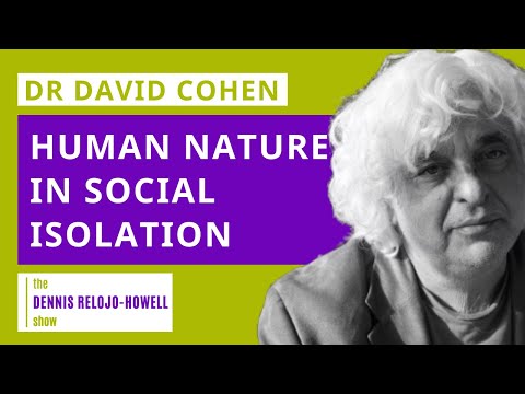 Dr David Cohen: Human Nature in Social Isolation