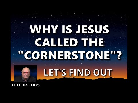 Why is Jesus Called the "CORNERSTONE"???