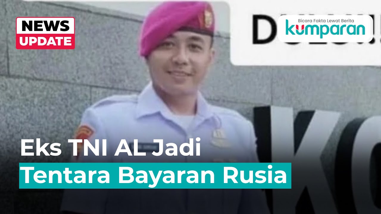 Dipecat Karena Bolos Kerja, Eks TNI AL Jadi Tentara Bayaran Rusia