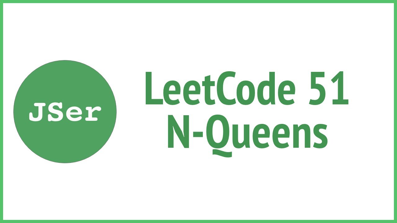 leetCode 51 N-Queens (Backtracking) | JSer - algorithm and JavaScript