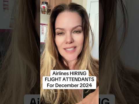 ALL AIRLINES HIRING FLIGHT ATTENDANTS & TAKING APPLICATIONS NOW THIS DECEMBER 2024