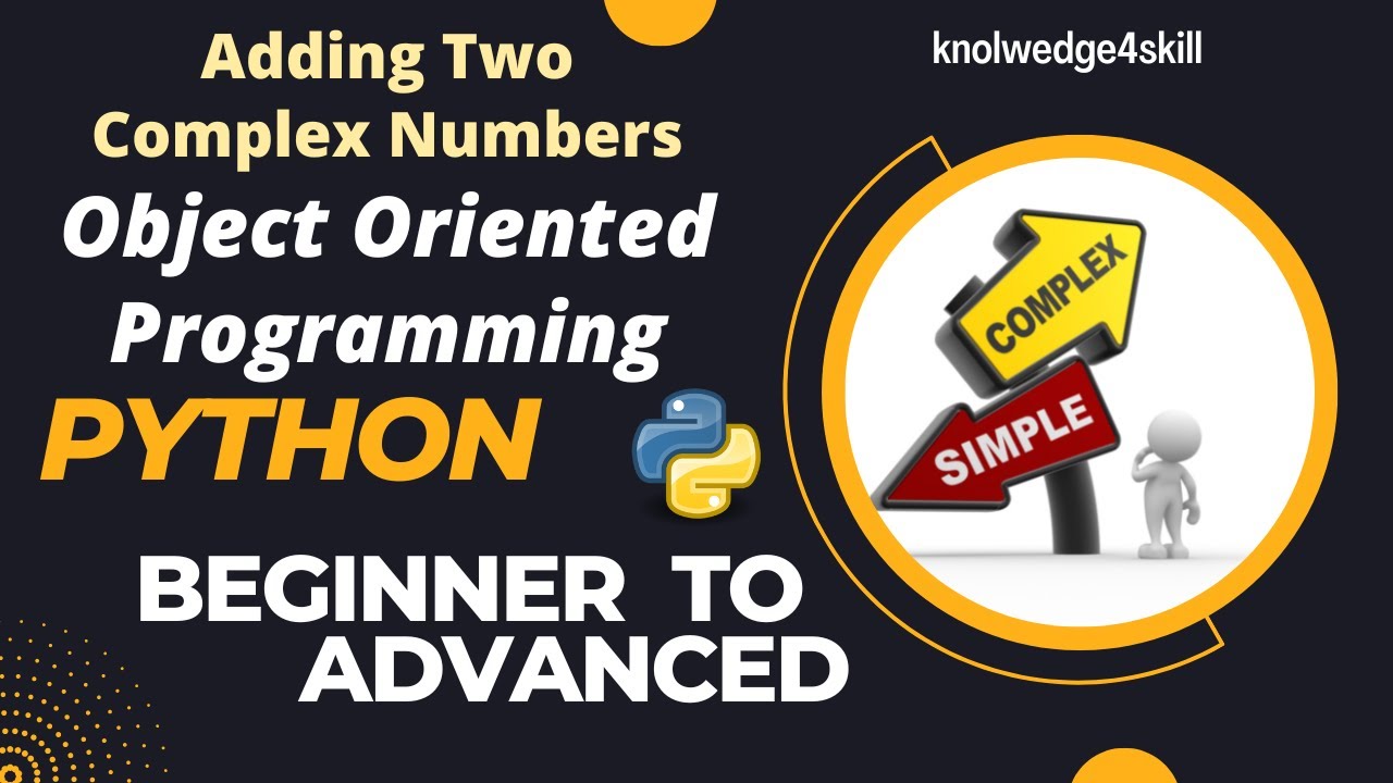 8.6 Adding Two Complex Numbers | Python Object Oriented Programming | knowledge4skill