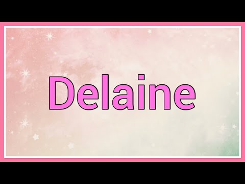Delaine | Name Origin