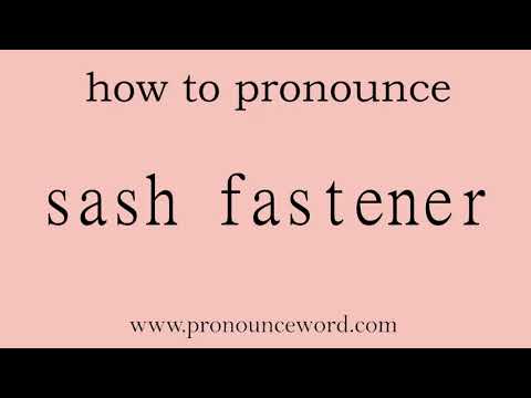 sash fastener. How to pronounce the english word sash fastener .Start with S. Learn from me.