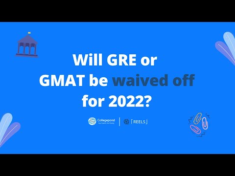 Will GRE or GMAT be waived off for 2022?