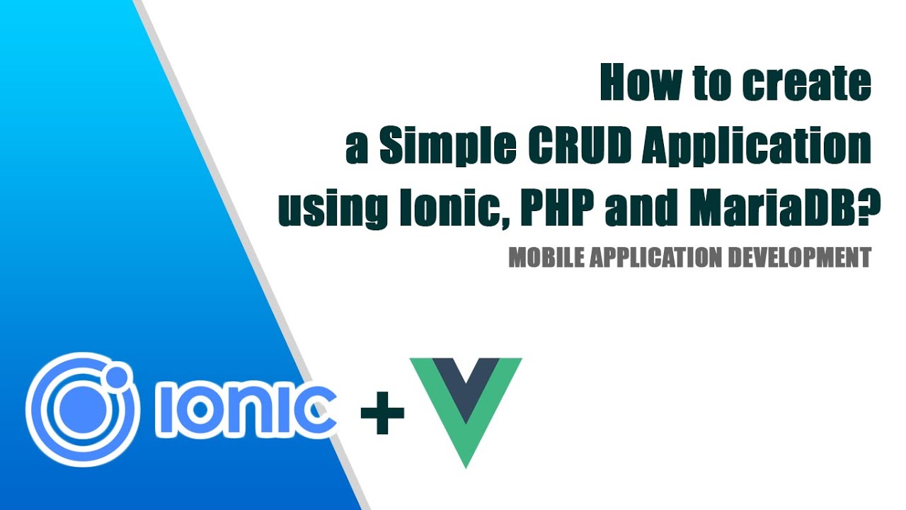 Part 2: Create a simple CRUD application using Ionic, PHP and MariaDB