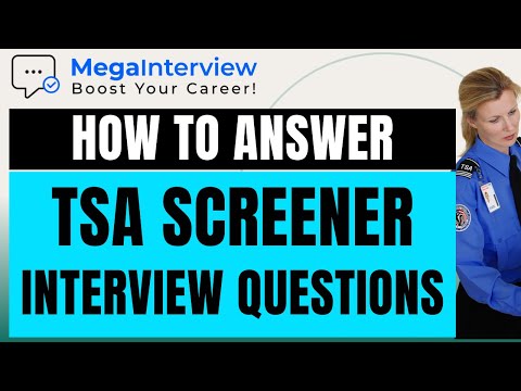 TSA SCREENER INTERVIEW QUESTIONS & ANSWERS - Learn How to ACE a TSA Screener Job Interview!