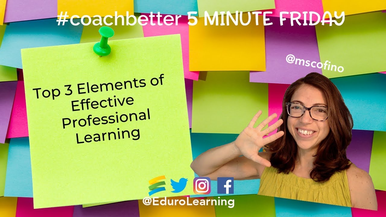 Top 3 Elements of Effective Professional Learning: For Instructional Coaches