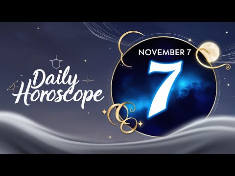 November 7 Daily Horoscope for All Zodiac Signs | Your Personalized Forecast